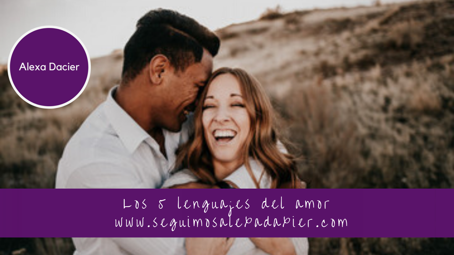 Los 5 lenguajes del amor ¿Cuál es tu forma de dar y recibir amor? - Alexa Dacier Terapia online
