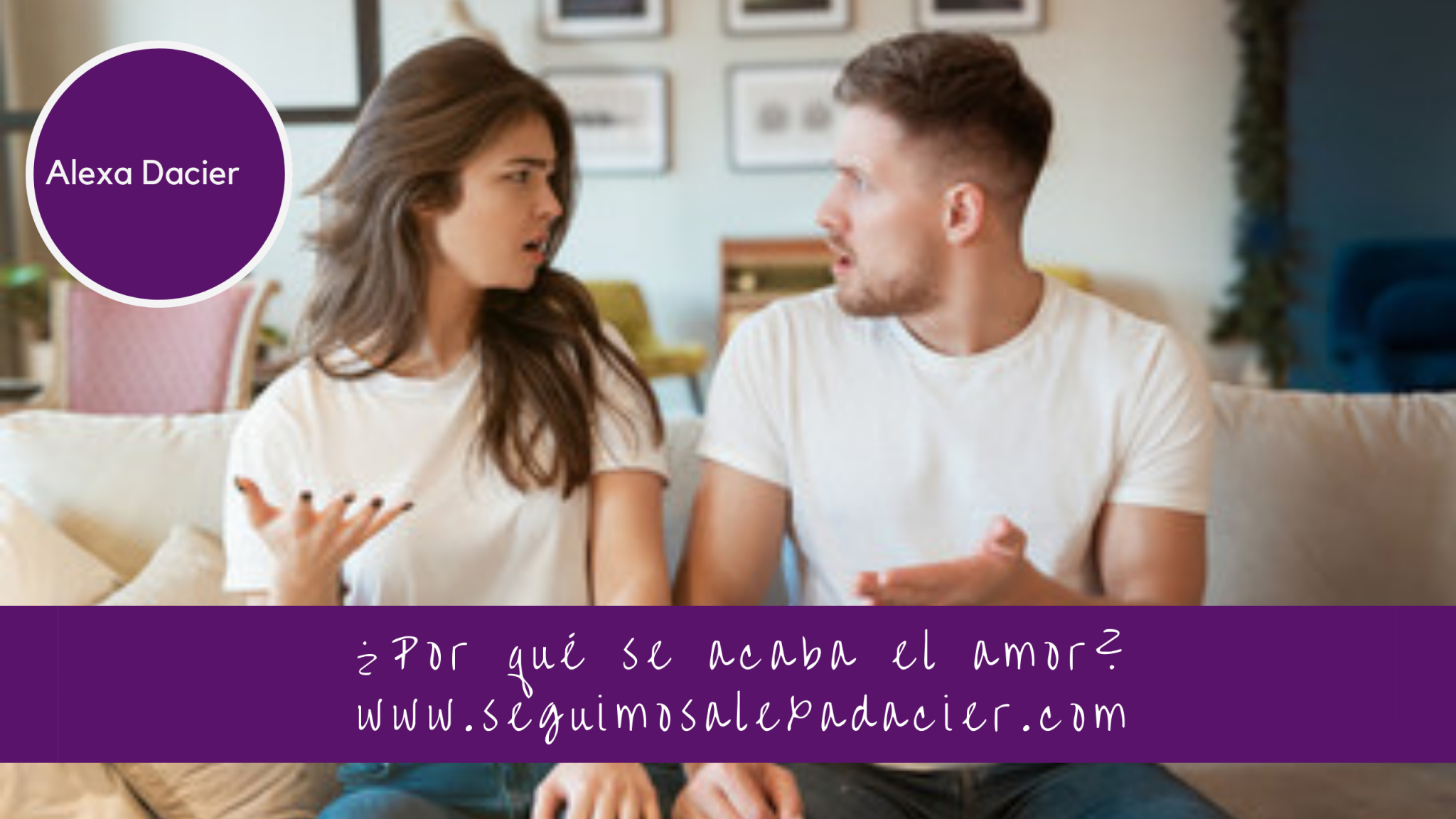 ¿Por qué se acaba el amor? - Alexa Dacier Terapia online